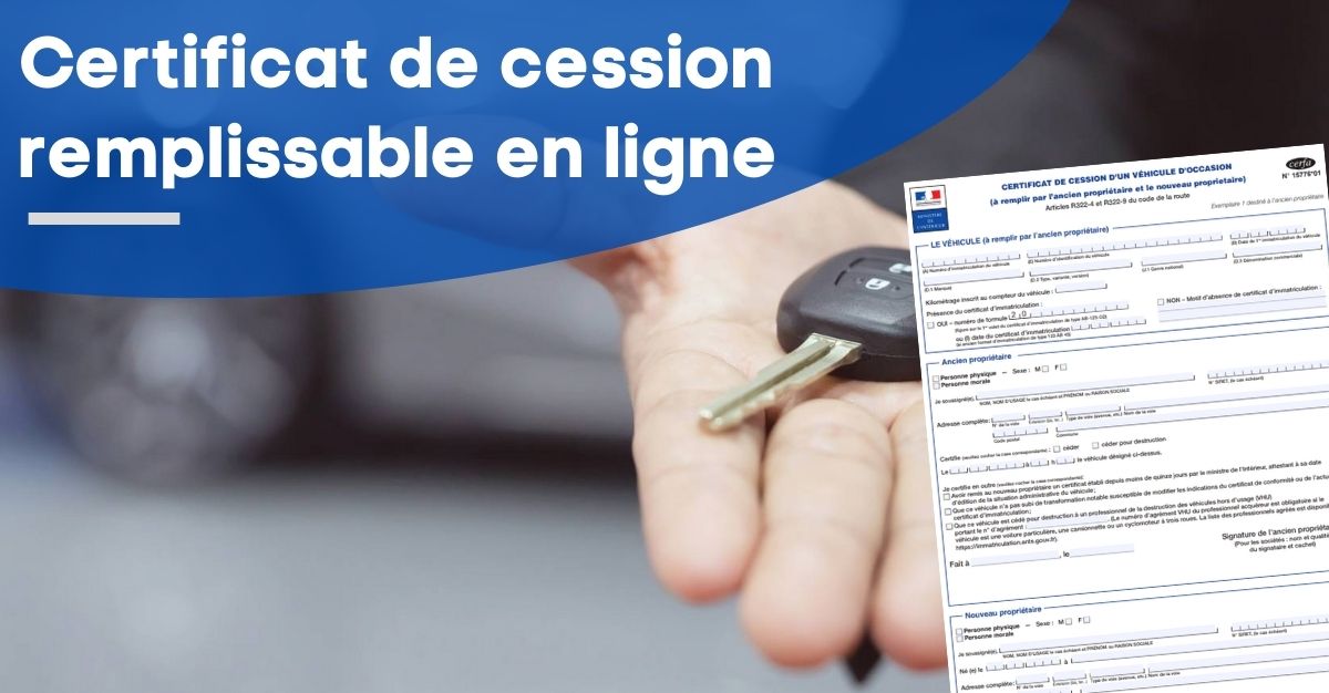 Remplir la déclaration ou le certificat de cession en ligne